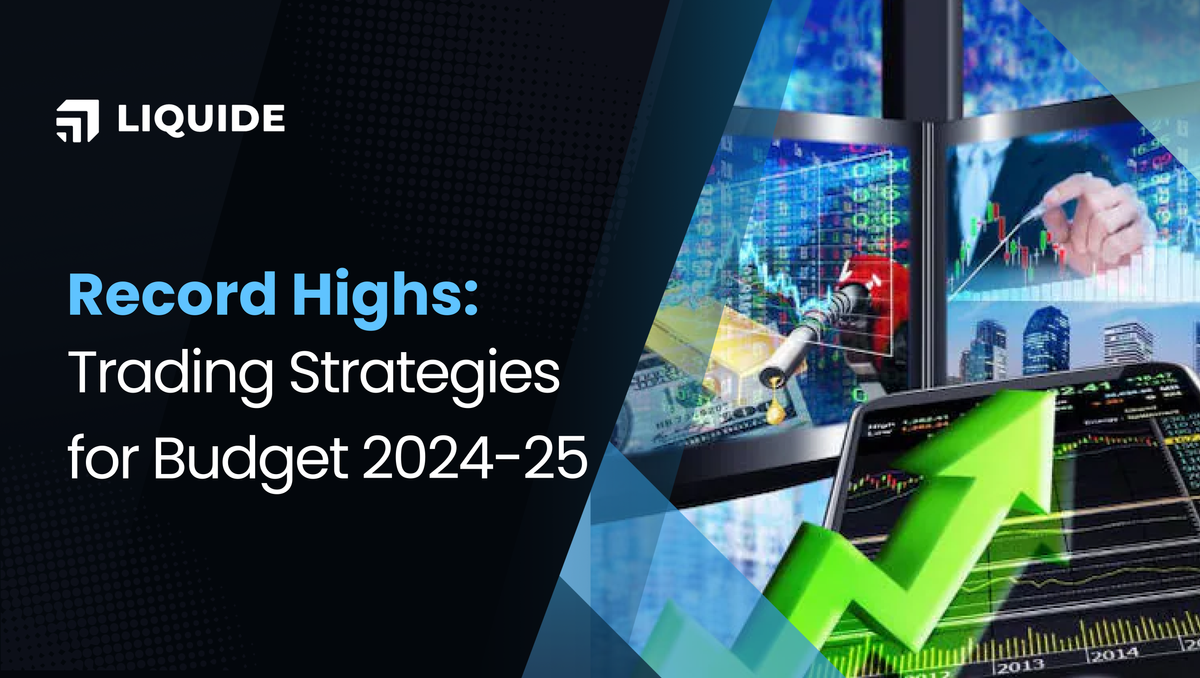 Record Highs: Trading Strategies for Budget 2024-25