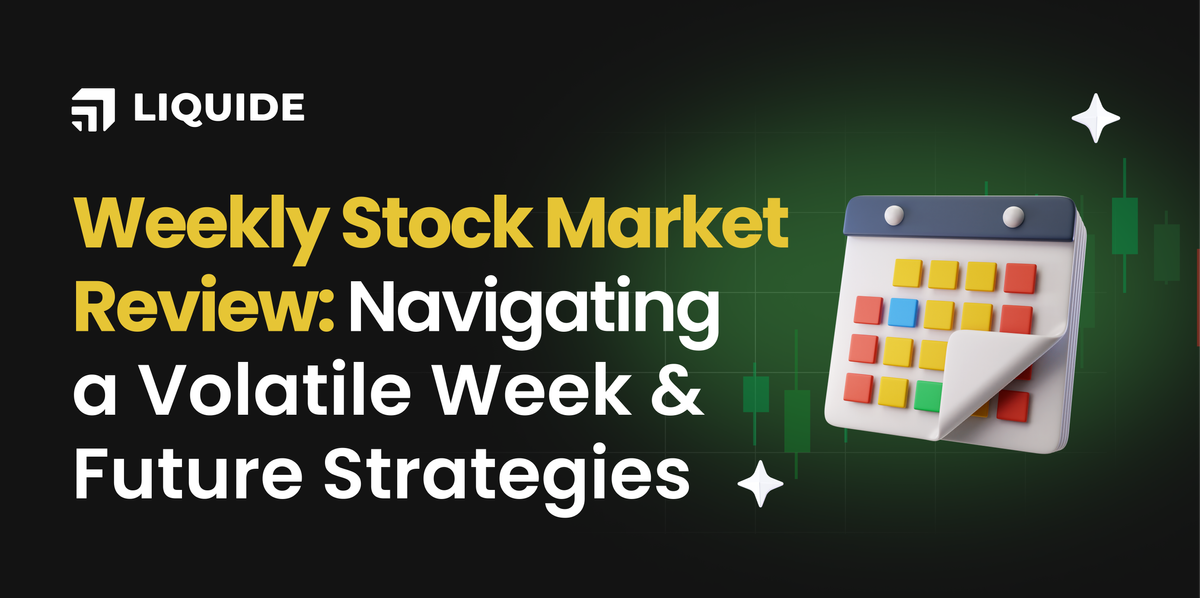 Weekly Stock Market Review: Analysing Trends & Market Outlook | Liquide