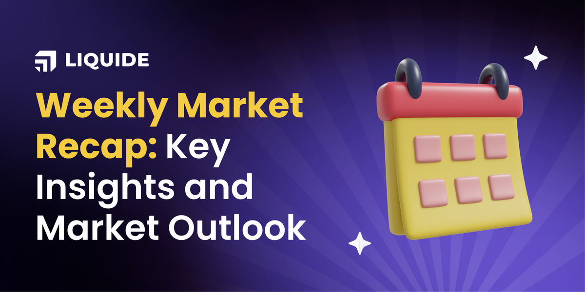 Weekly Market Recap: Analysing Trends & Market Outlook | Liquide